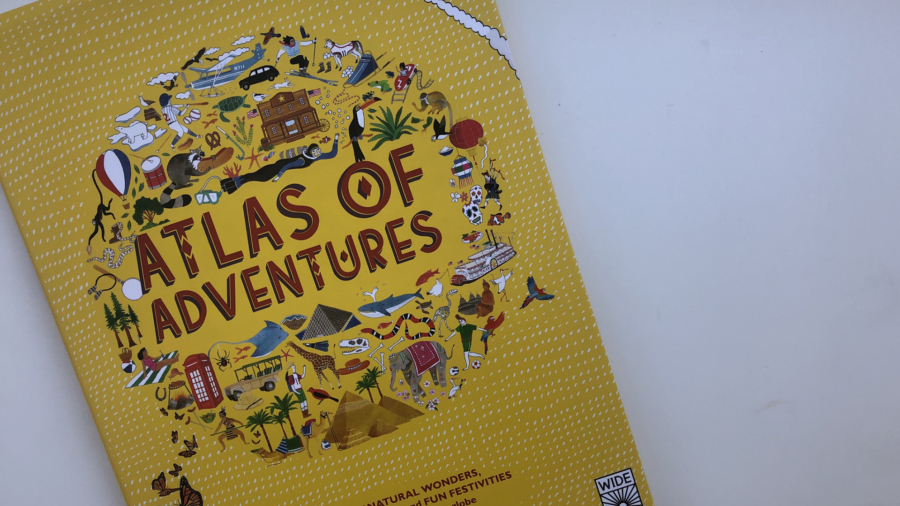 Atlas Of Adventures by Rachel Williams. Illustrated by Lucy Letherland ...